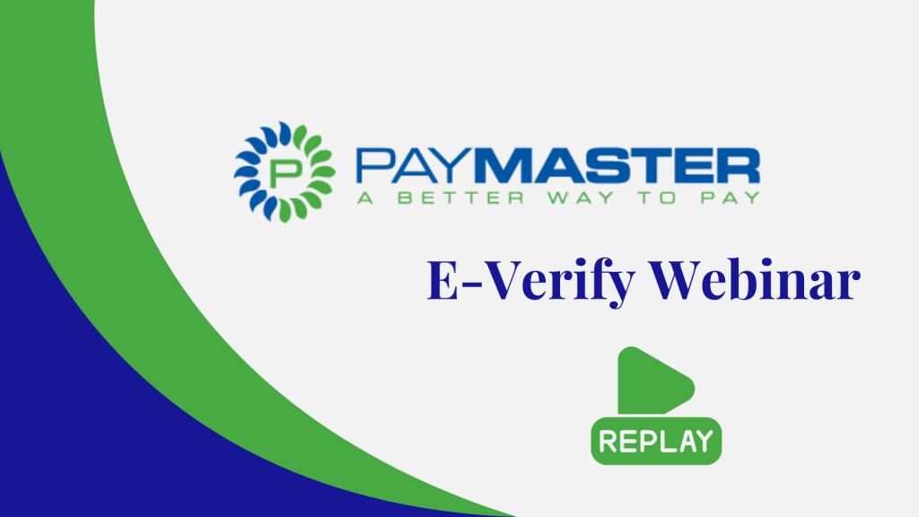 PayMaster Webinar: E-Verify – A Better Way To Blog – PayMaster
