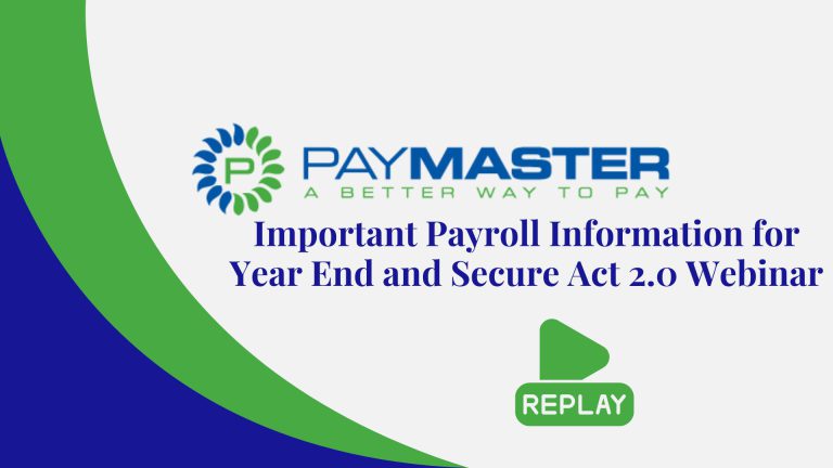 PayMaster Webinar: Important Payroll Information for Year-End 2023 and Secure Act 2.0 – A Better ...